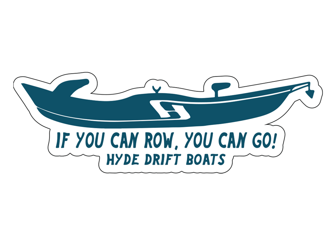 If You Can Row You Can Go Sticker - Hyde Drift Boats